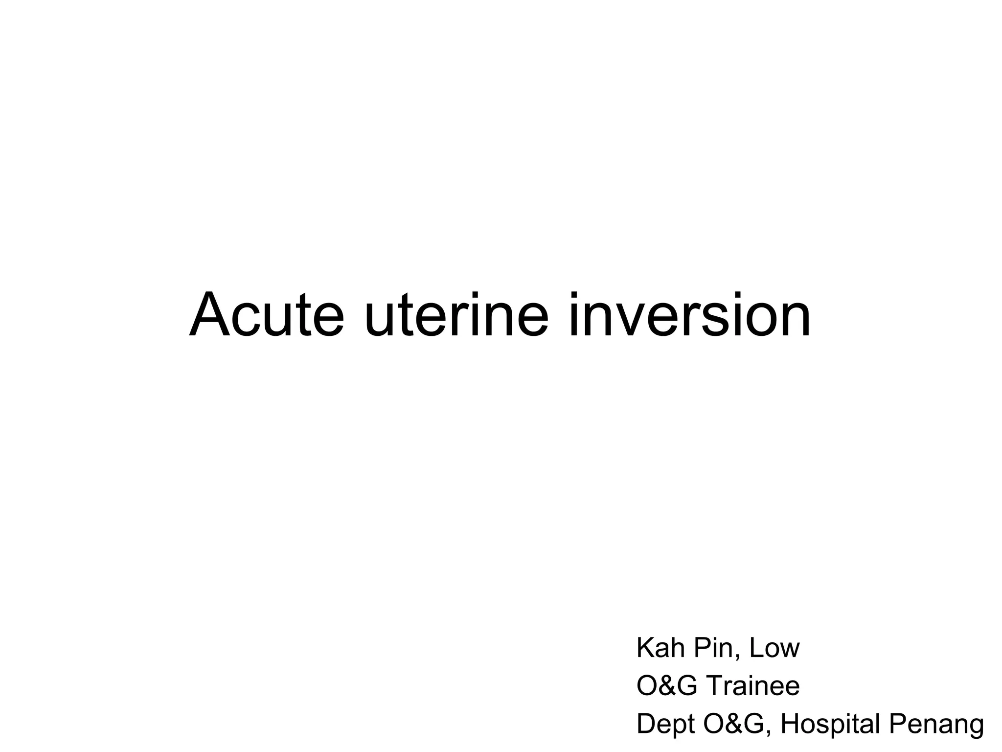 Acute uterine inversion | PPT