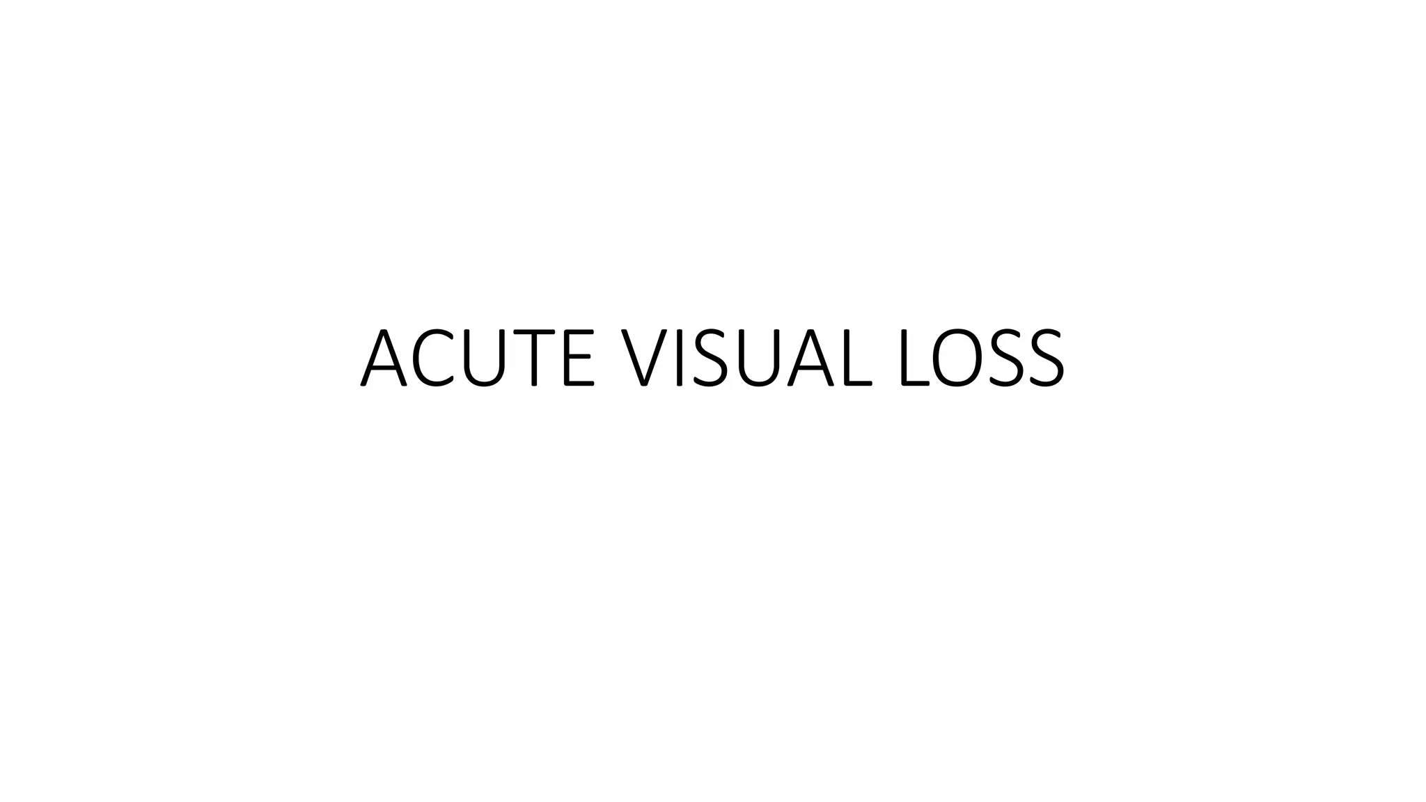 ACUTE VISUAL LOSS and chronic visual loss .pptx