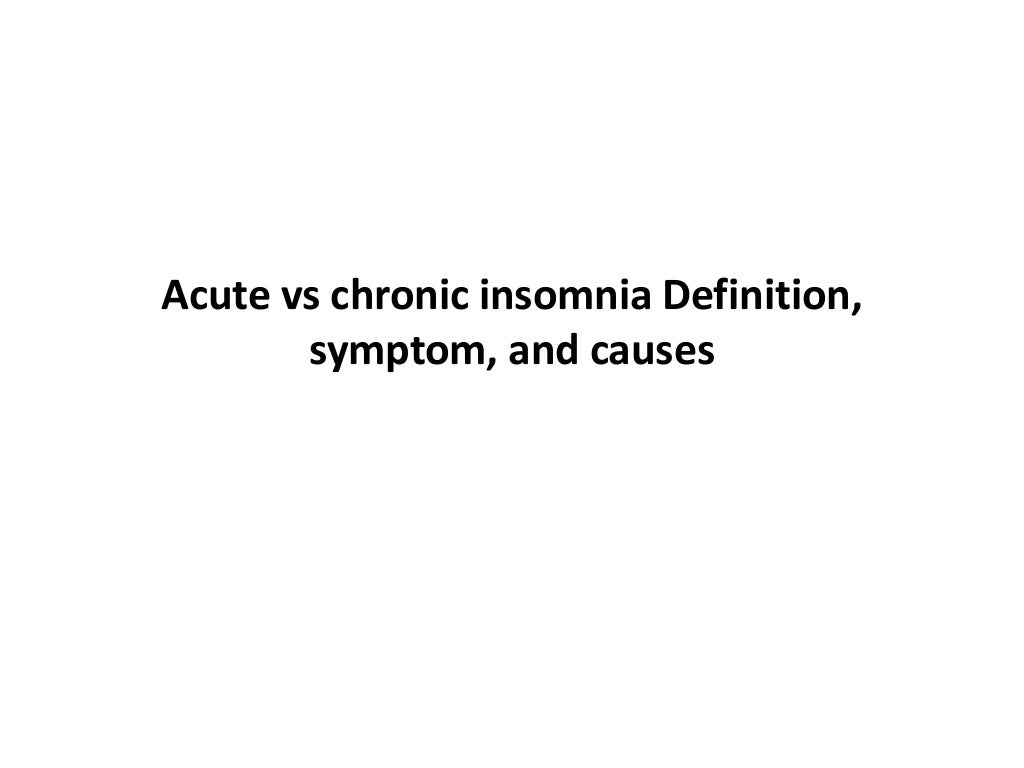 Acute vs chronic insomnia Definition, symptom, and causes.pptx