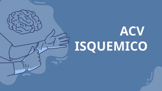 accidente cerebrovascular isquemico - presentacion | PPTX
