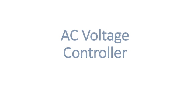 AC Voltage Controller.pptx | Consumer Electronics | Technology & Computing