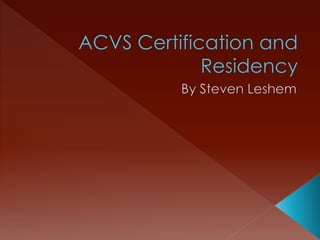 ACVS Certification and Residency | PPT