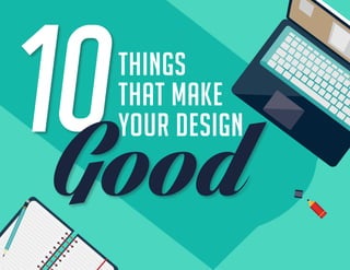 10 Things That Make Your Design Good | PDF