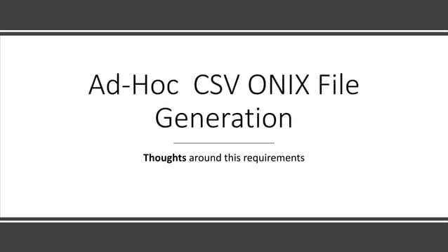 Ad-Hoc CSV ONIX file generation.pptx