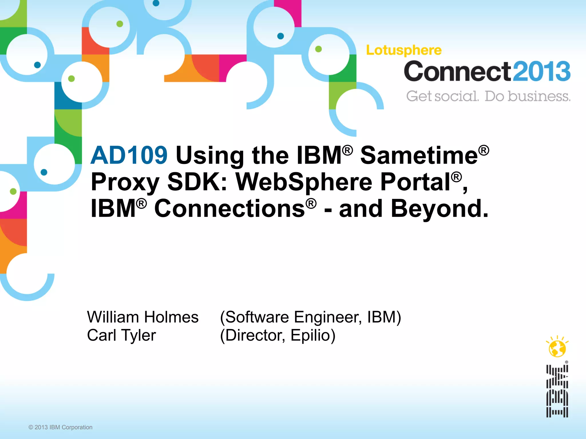 IBM Lotusphere 2013 AD109: Using the IBM® Sametime® Proxy SDK ...