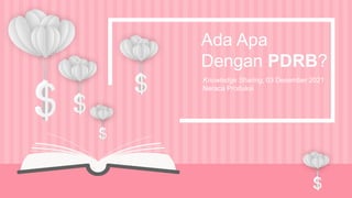 Ada Apa Dengan PDRB_Knowledge Sharing031221.pptx