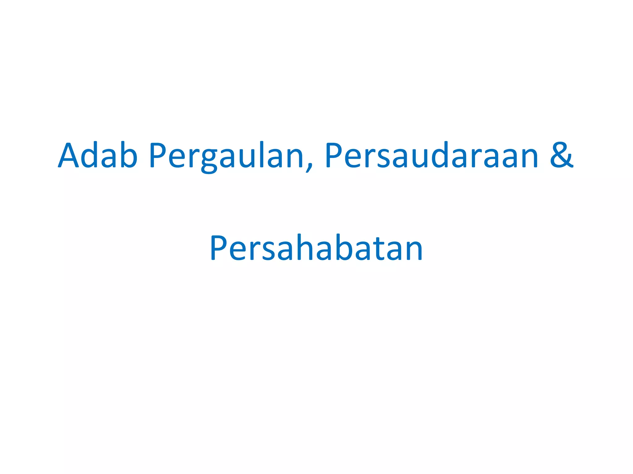 Adab pergaulan, persaudaraan & | PPT