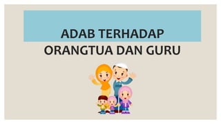 Adab Terhadap Orangtua dan Guru | PPTX