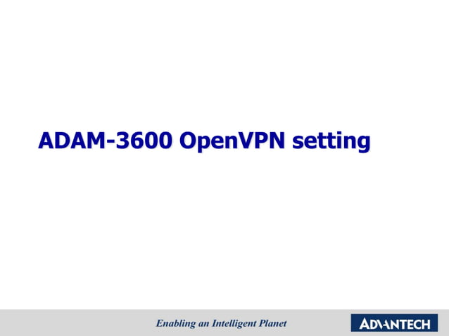 [Advantech] ADAM-3600 open vpn setting Tutorial step by step | PDF