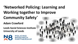 Networked policing: learning and working across organisational ...