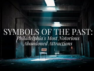 Symbols Of The Past: Philadelphia's Most Notorious Abandoned ...
