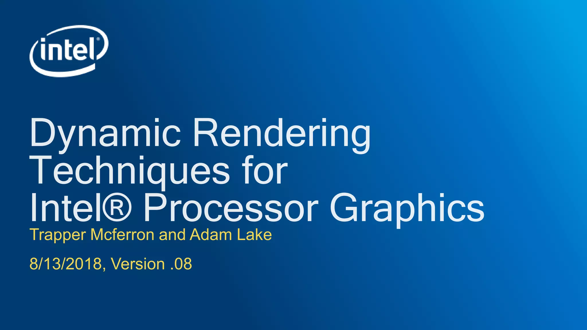 Dynamic Resolution Techniques for Intel® Processor Graphics | SIGGRAPH 2018 Tech Session | PPTX