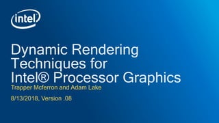 Dynamic Resolution Techniques for Intel® Processor Graphics | SIGGRAPH 2018 Tech Session | PPT