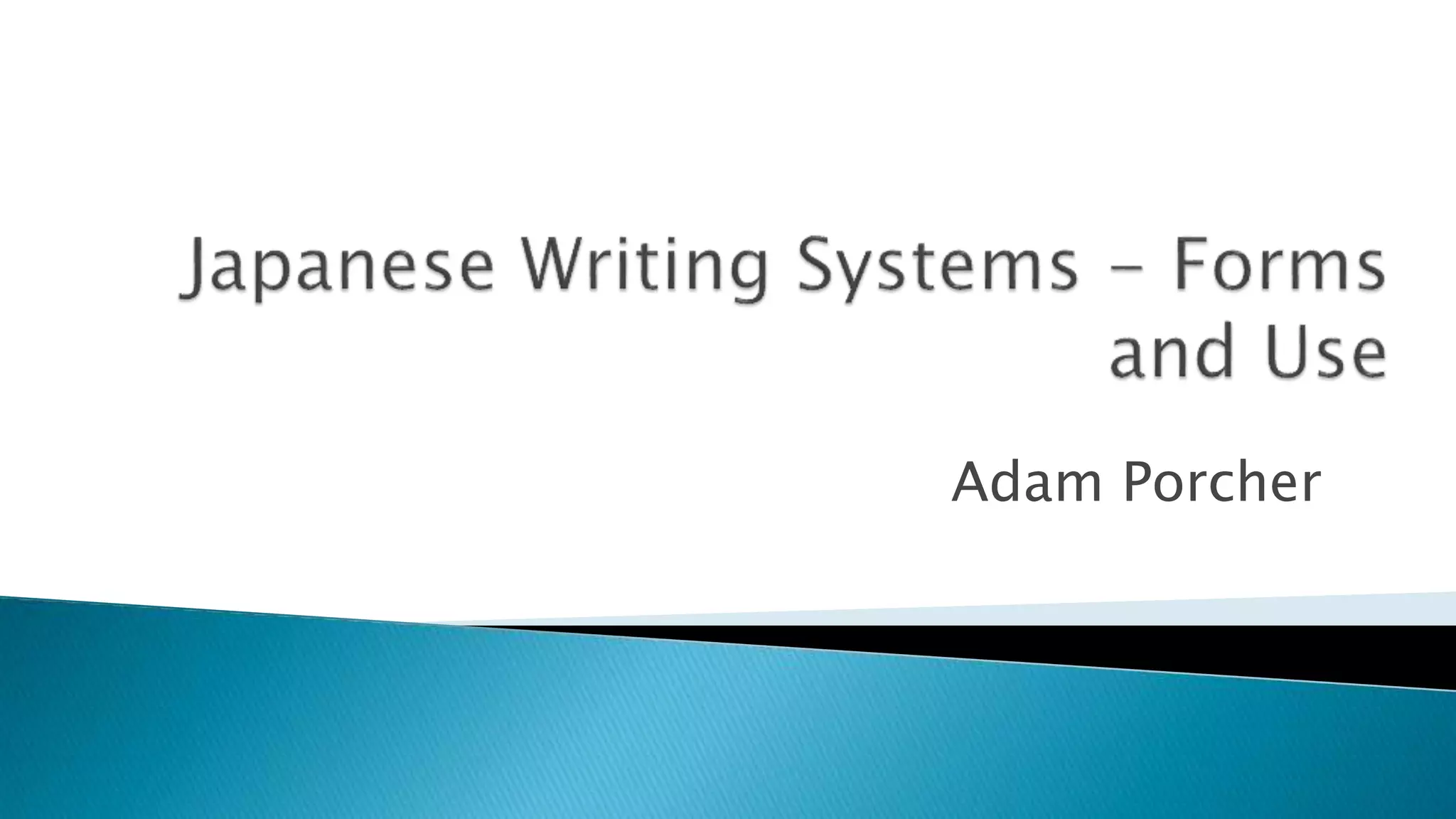 Japanese Writing Systems - Forms and Use | PPTX