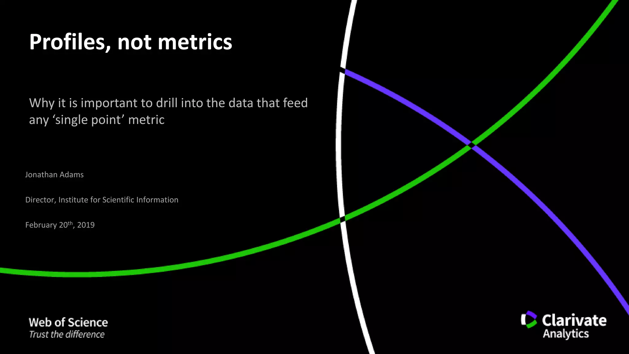 Adams, "Profiles, not Metrics; Why it is important to drill into the ...
