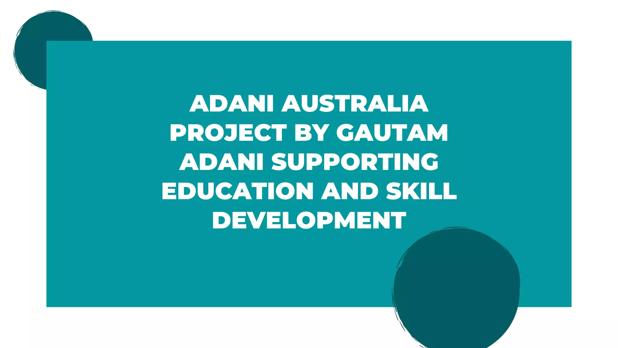ADANI AUSTRALIA PROJECT BY GAUTAM ADANI SUPPORTING EDUCATION AND SKILL ...