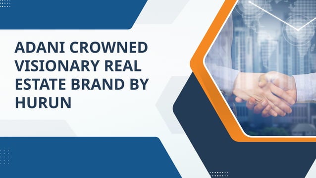 Adani Crowned Visionary Real Estate Brand By Hurun.pptx