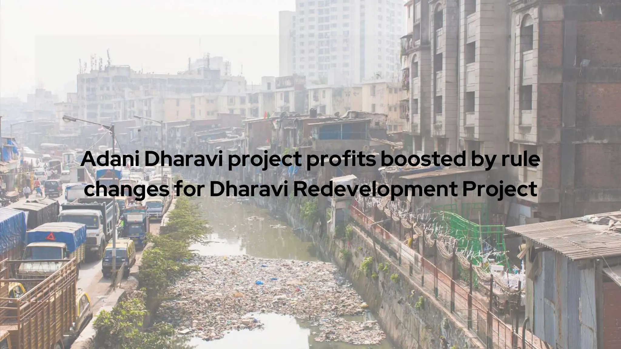 Adani Dharavi project profits boosted by rule changes for Dharavi Redevelopment Project | PPTX