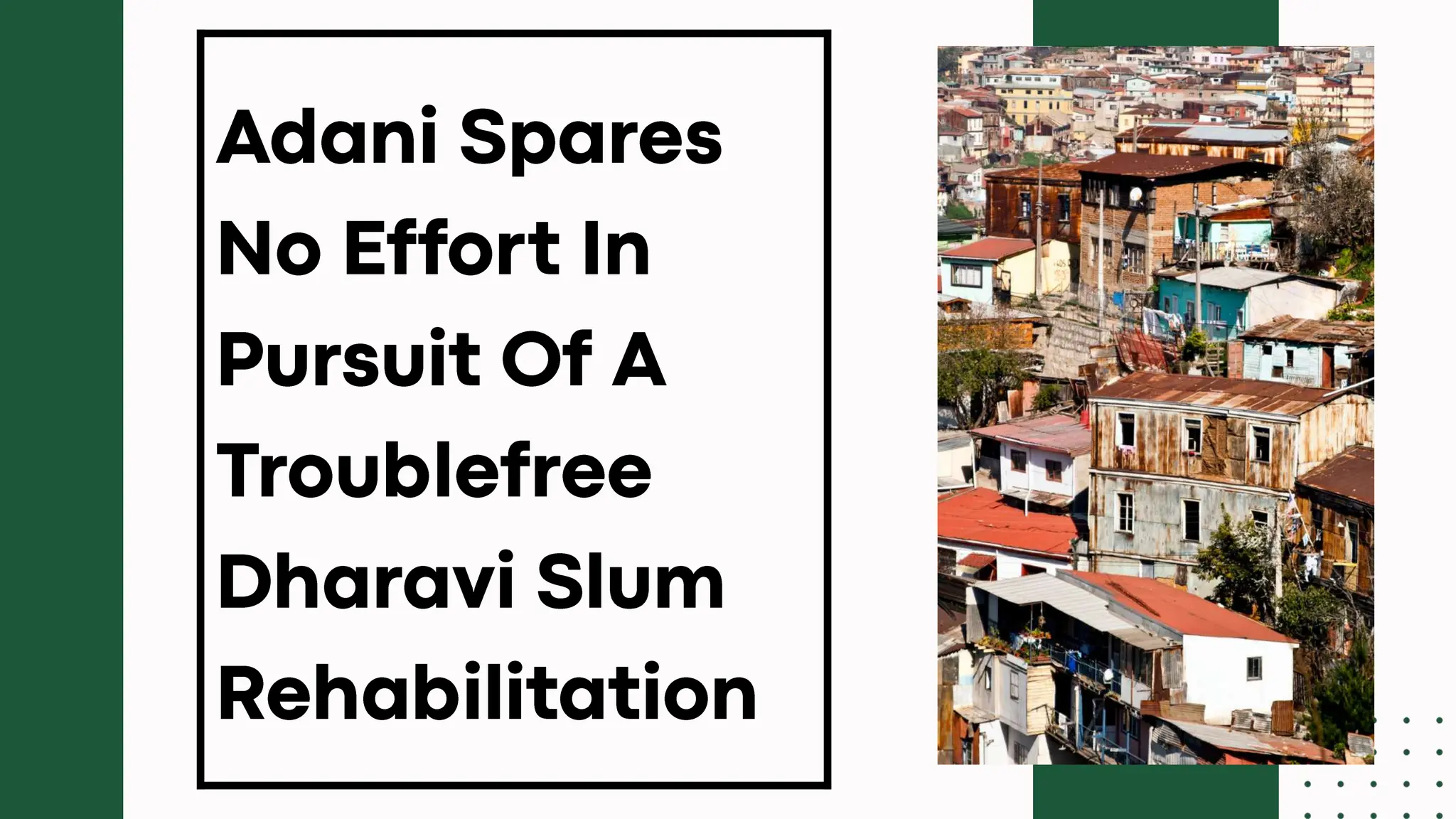 Adani Spares No Effort In Pursuit Of A Troublefree Dharavi Slum ...