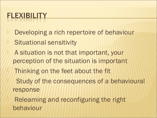 Adaptability and flexibility Adaptability and flexibility