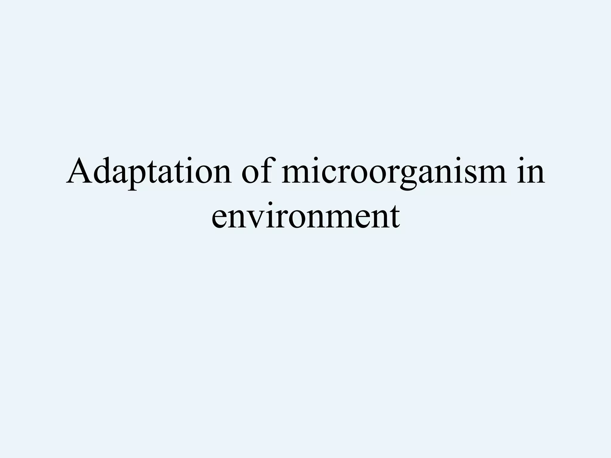 Adaptation of microorganism in environment- microbial ecology | PPTX