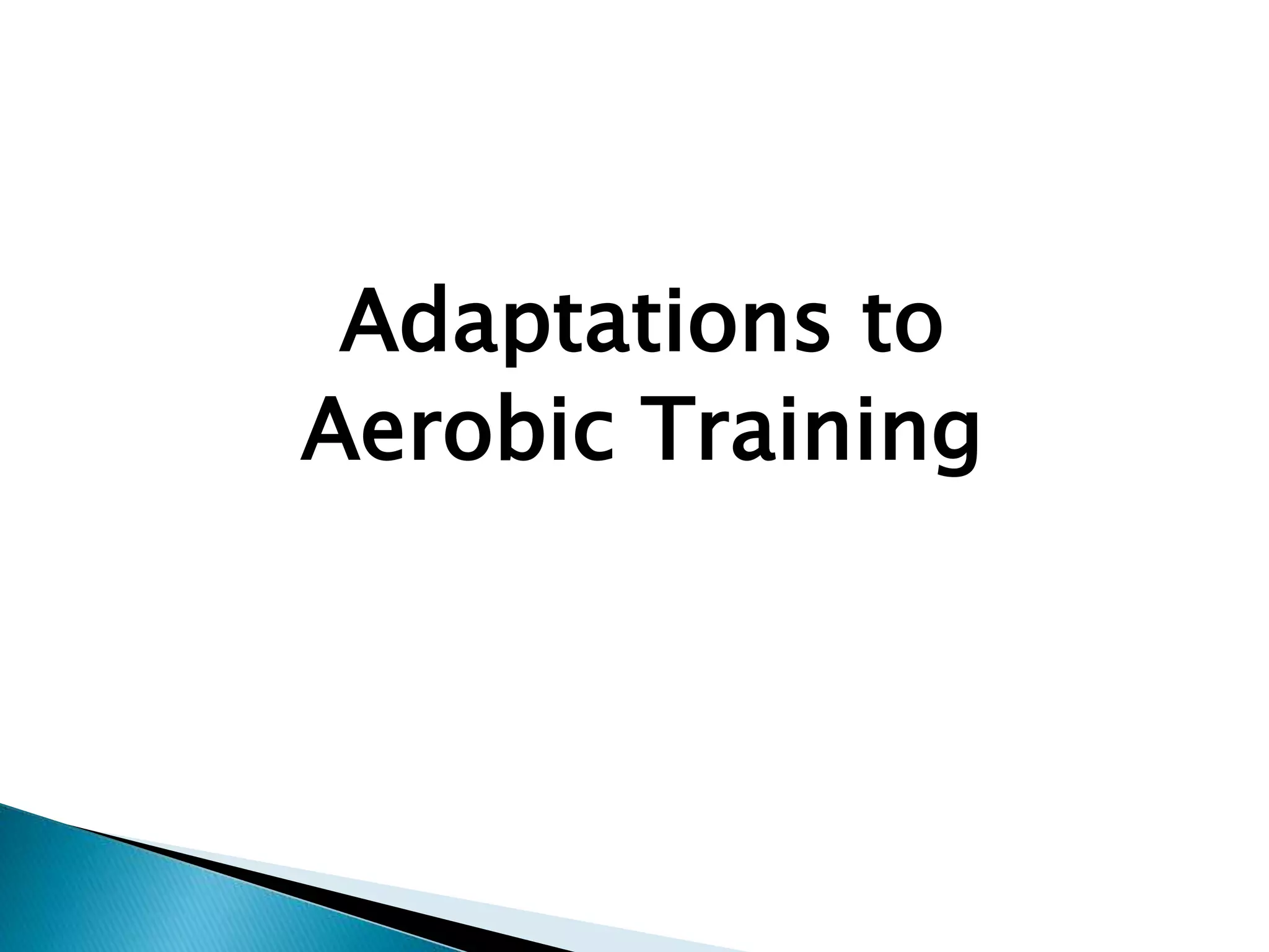 Adaptationstoaerobictraining.ppt