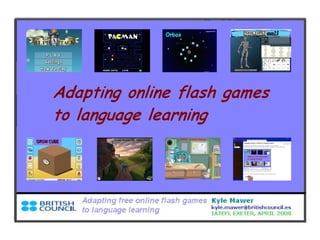 Adapting Free Online Games To Language Learning | PPT