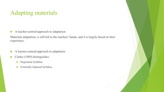 Adapting courses-Developing Materials for Language Teaching | PPTX