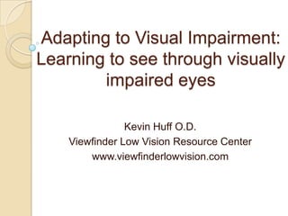 Adapting to visual impairment - learning to see through visually ...