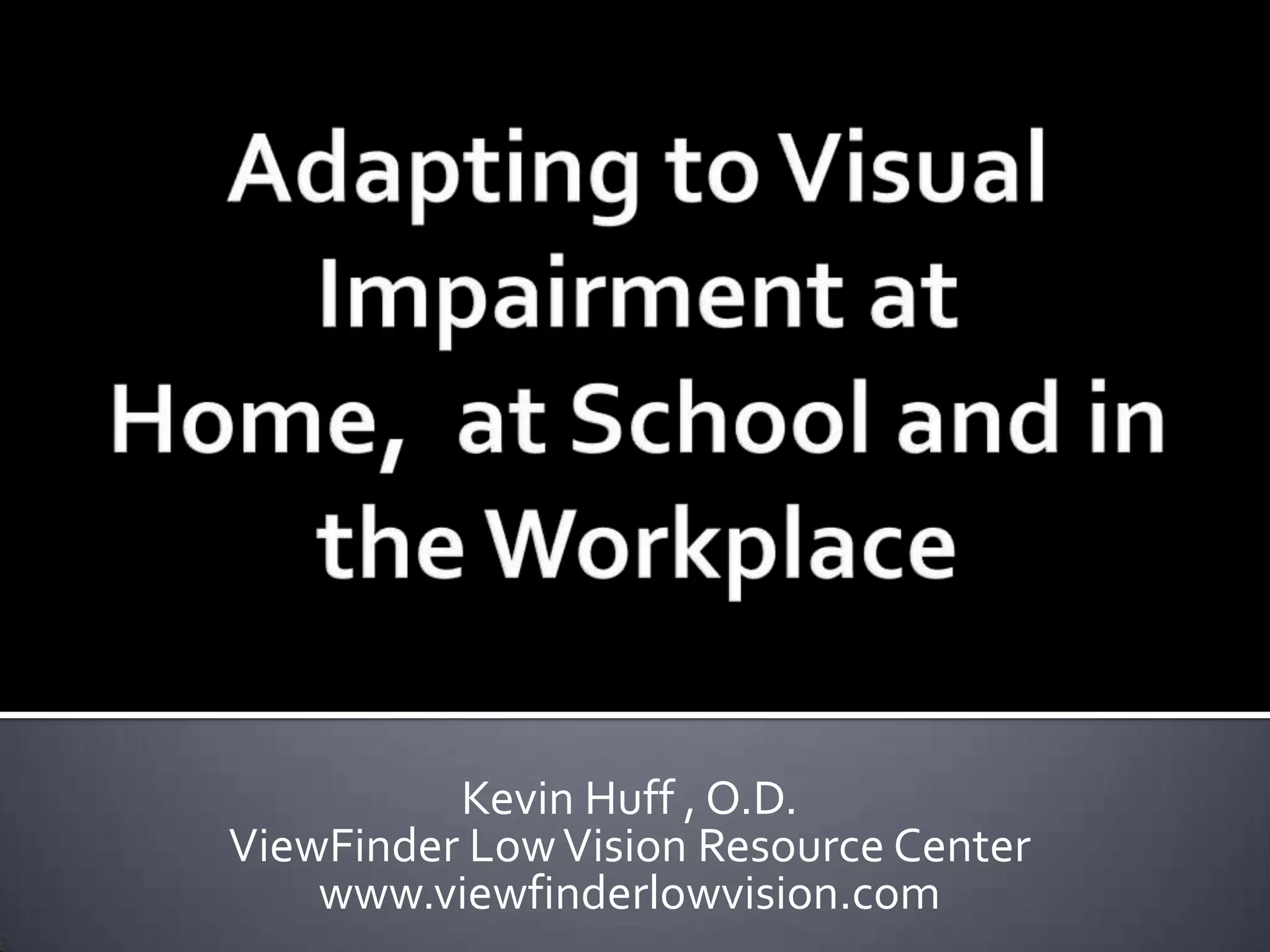 Adapting to visual impairment at home, at school, and in the workplace ...