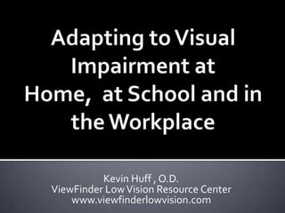 Adapting to visual impairment at home, at school, and in the workplace ...