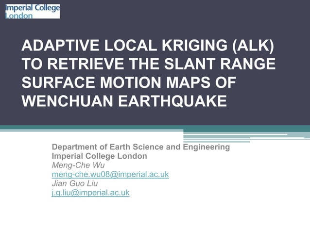 ADAPTIVE LOCAL KRIGING (ALK) TO RETRIEVE THE SLANT RANGE SURFACE MOTION MAPS OF WENCHUAN ...