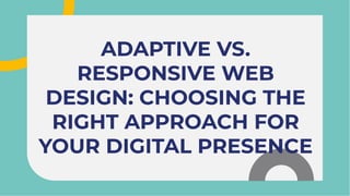 Adaptive vs. Responsive Web Design: Which Way to Go? | PDF