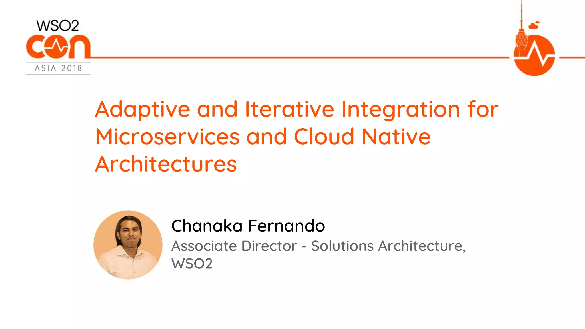 [WSO2Con Asia 2018] Adaptive and Iterative Integration for ...