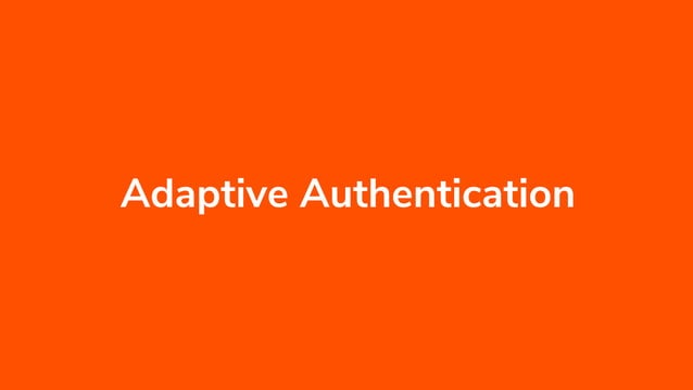 Adaptive Authentication: What, Why and How? | PPT