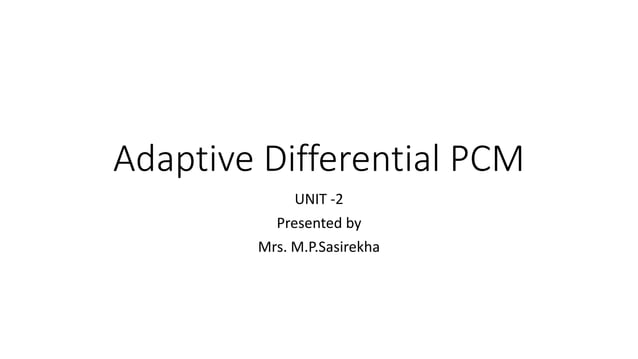 Adaptive differential pcm | PPTX