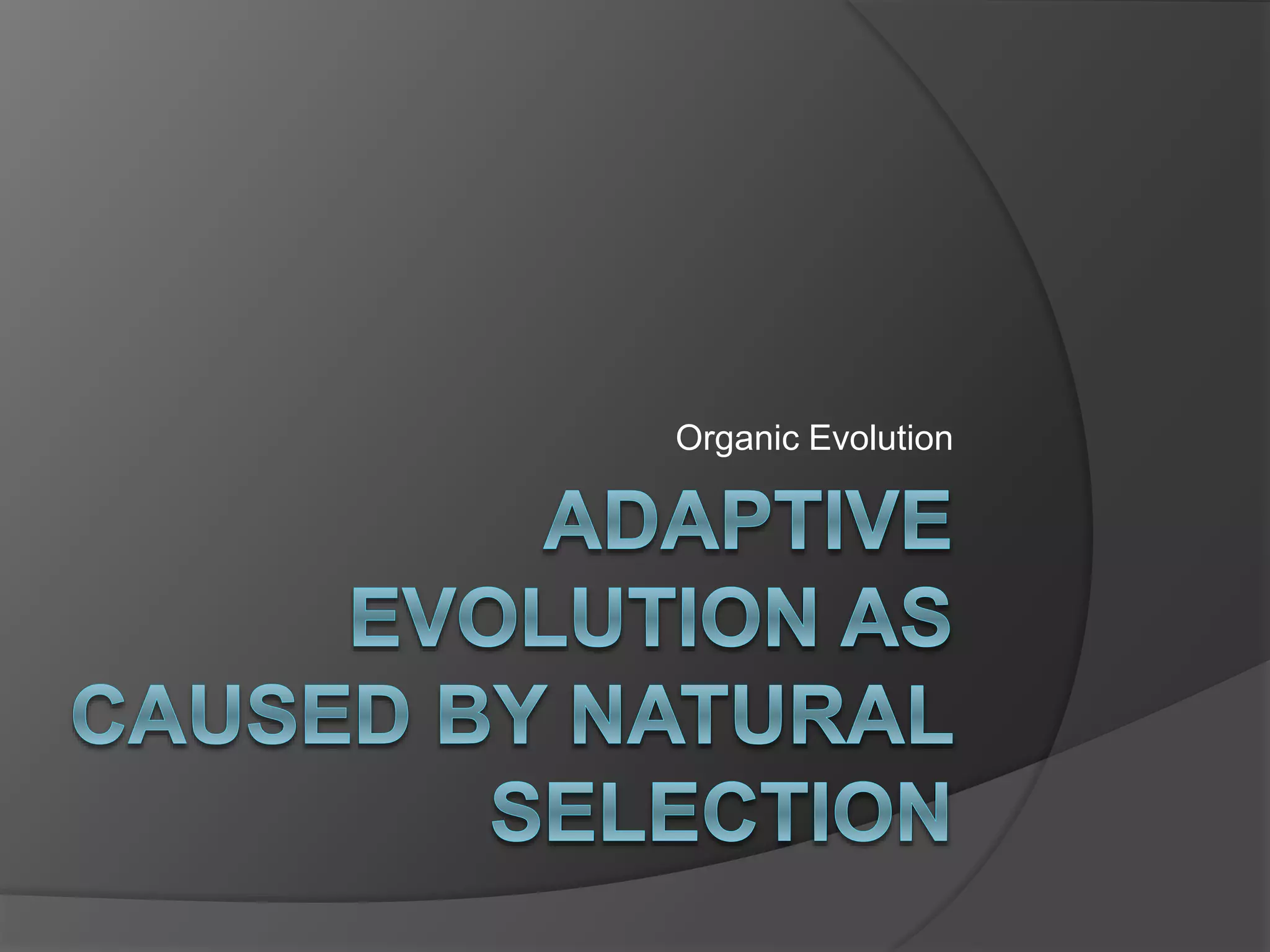 Adaptive evolution as caused by natural selection (continuation) | PPTX