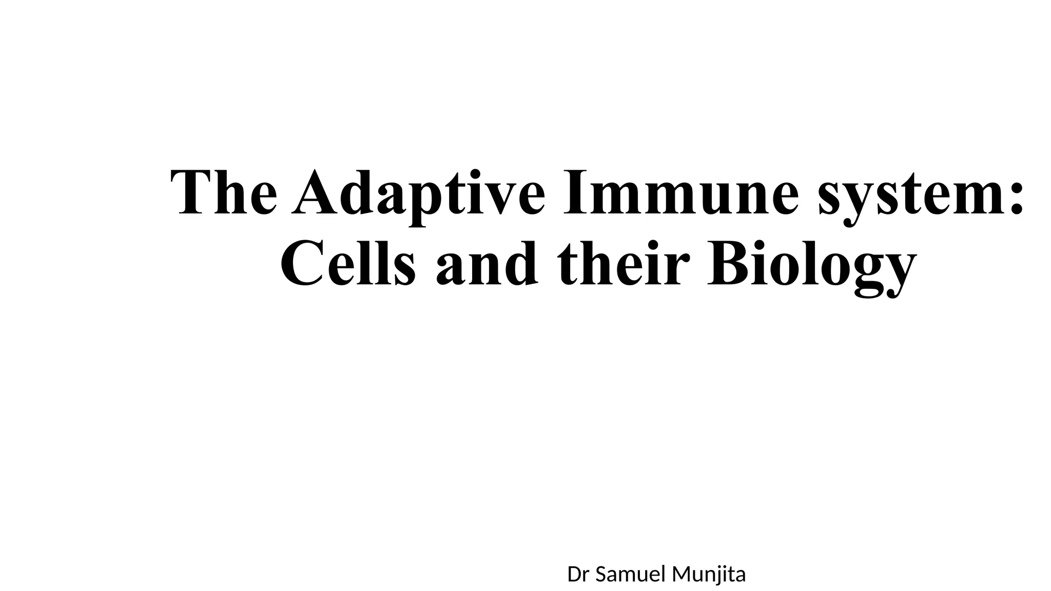 Adaptive immune system cells and their biology | PPTX
