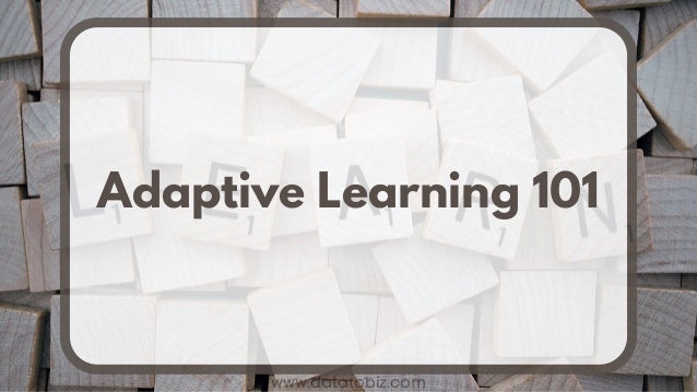 Adaptive learning 101 | PPT Adaptive learning 101 | PPT