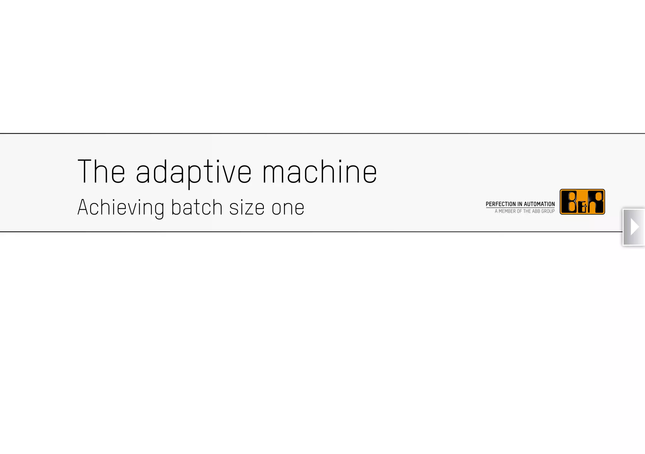The Adaptive Machine - Achieving batch size one | PPT