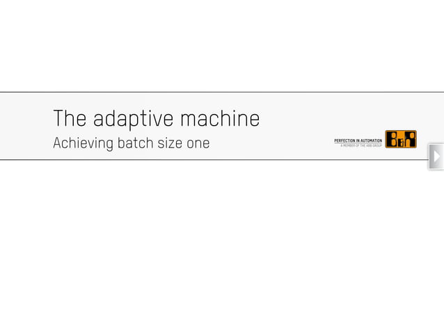 The Adaptive Machine - Achieving batch size one | PPT