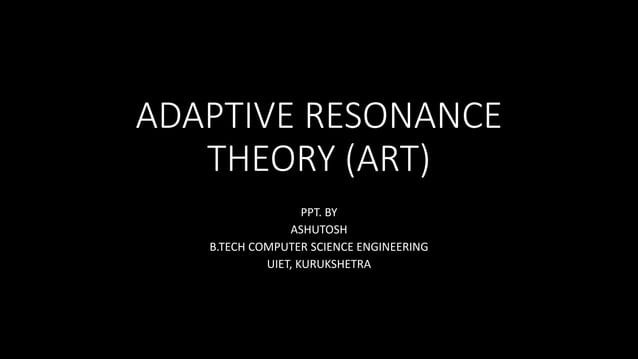 Adaptive resonance theory (art) | PPTX | Computing | Technology & Computing