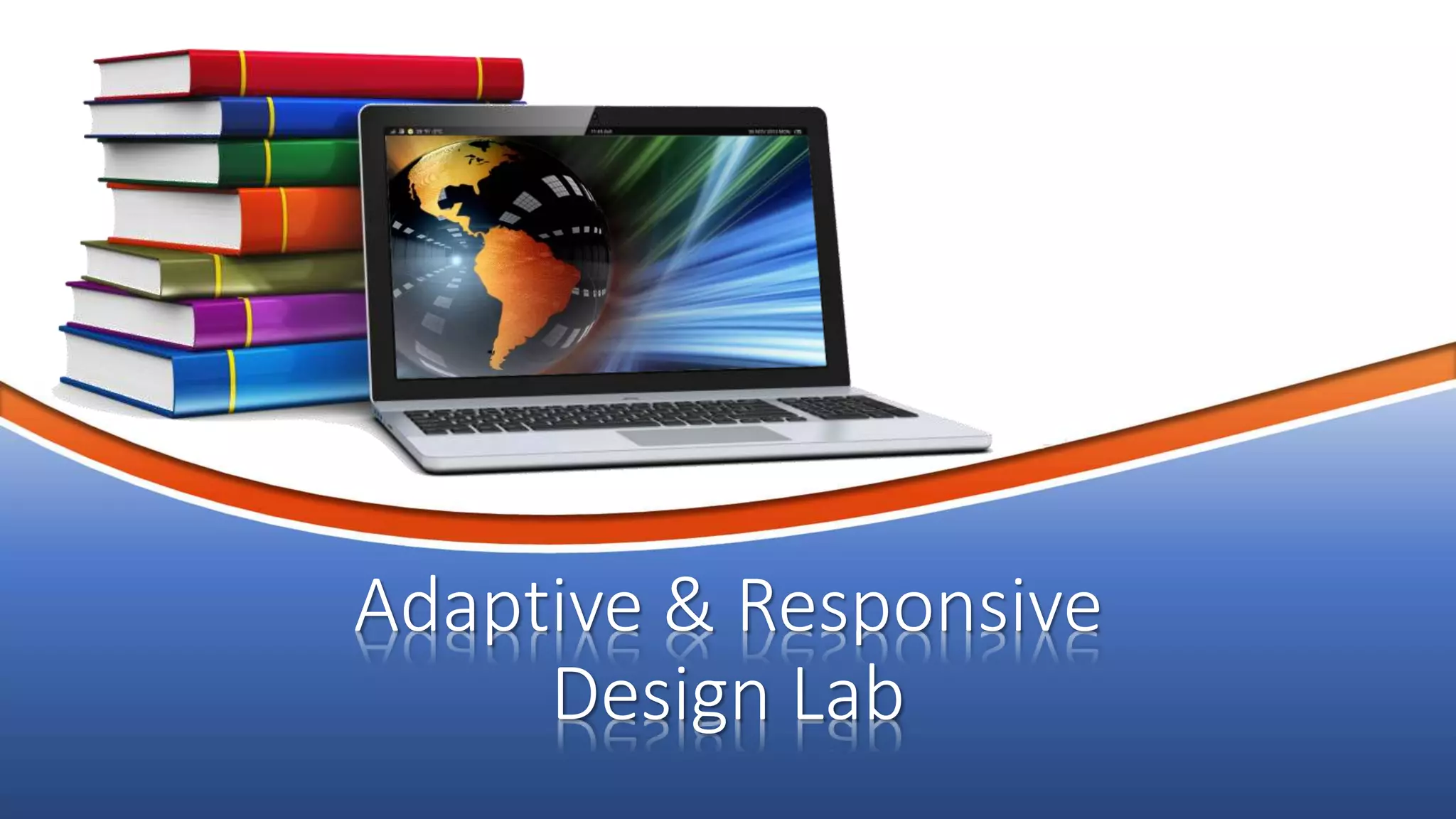 Adaptive & Responsive Design Lab | PPT