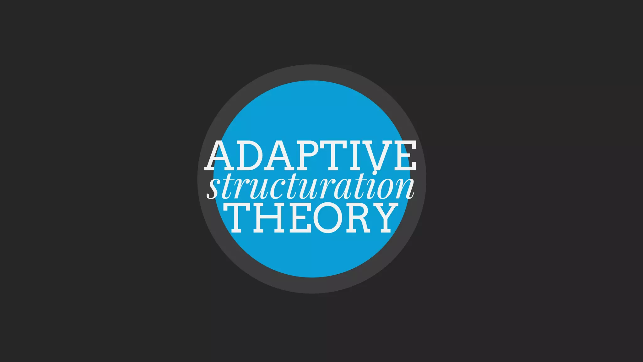 Adaptive structuration theory and Information Systems Approach to Organizations | PPT