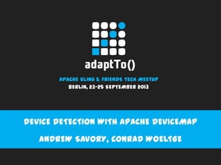 AdaptTo 2013: Slinging multichannel content the BrowserMap way / Device Detection | PPT