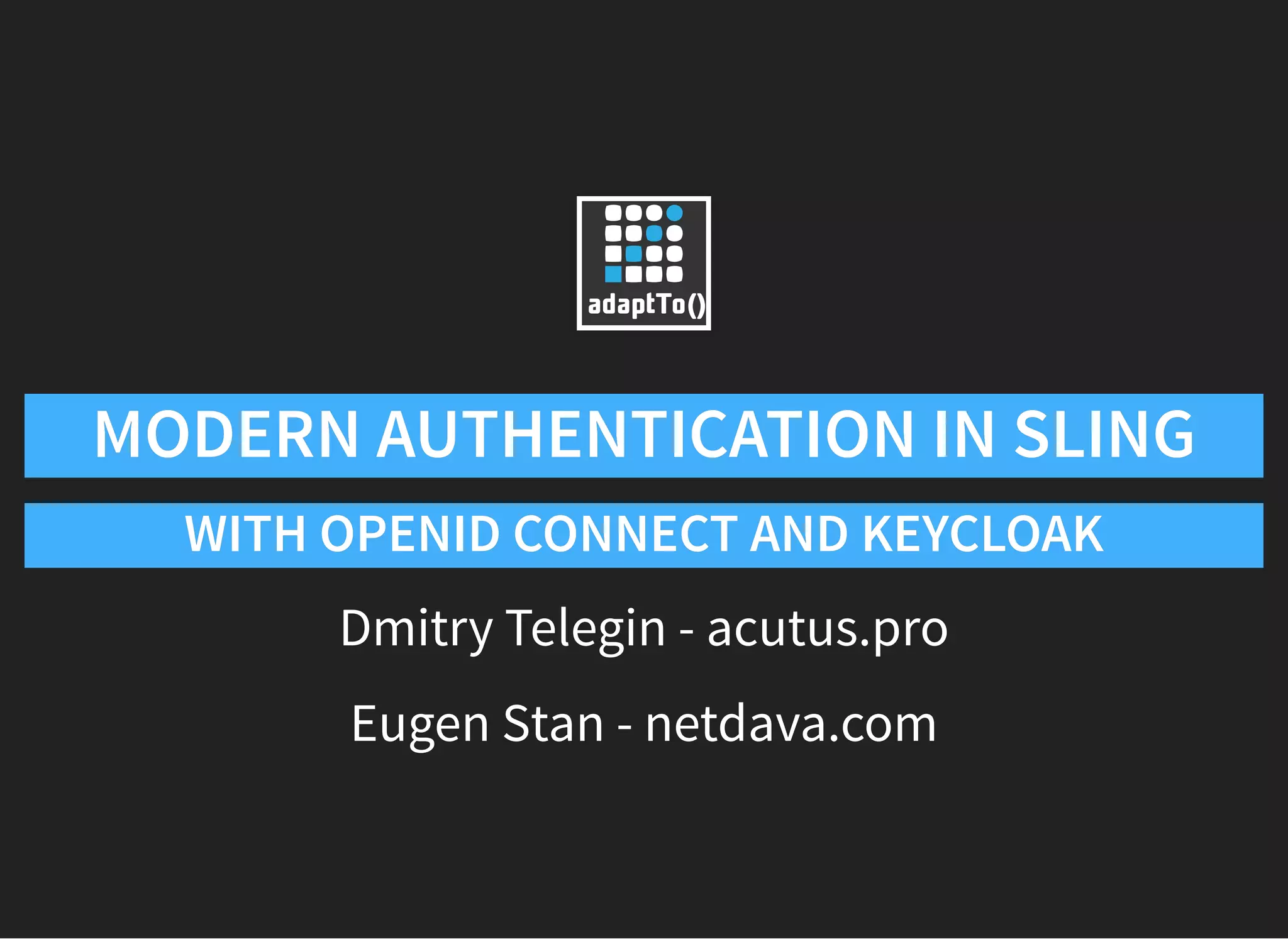 Modern authentication in Sling with Openid Connect and Keycloak - Adapt.to 2018 Eugen Stan ...