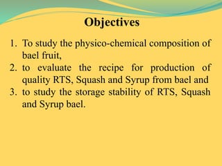 “Studies on Development of RTS, Squash and Syrup from Bael (Aegle ...
