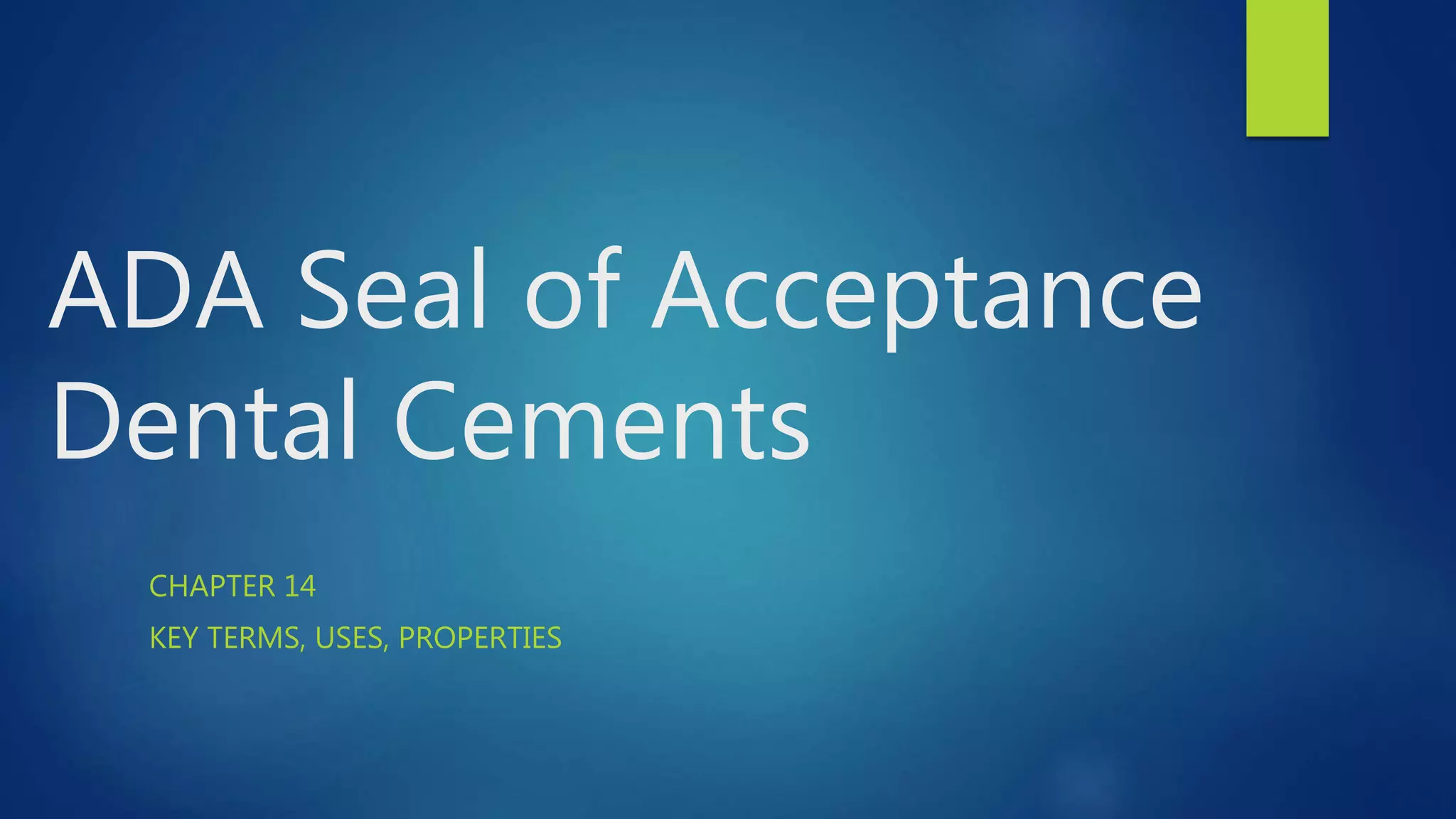 ADA Seal of Acceptance - Dental Cements- Key Terms, Uses | PPTX