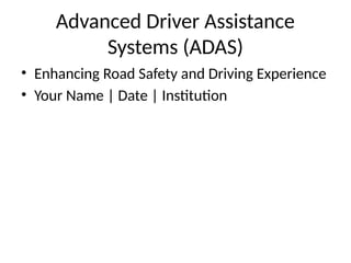 ADAS (advanced driver assistant systems) | PPTX