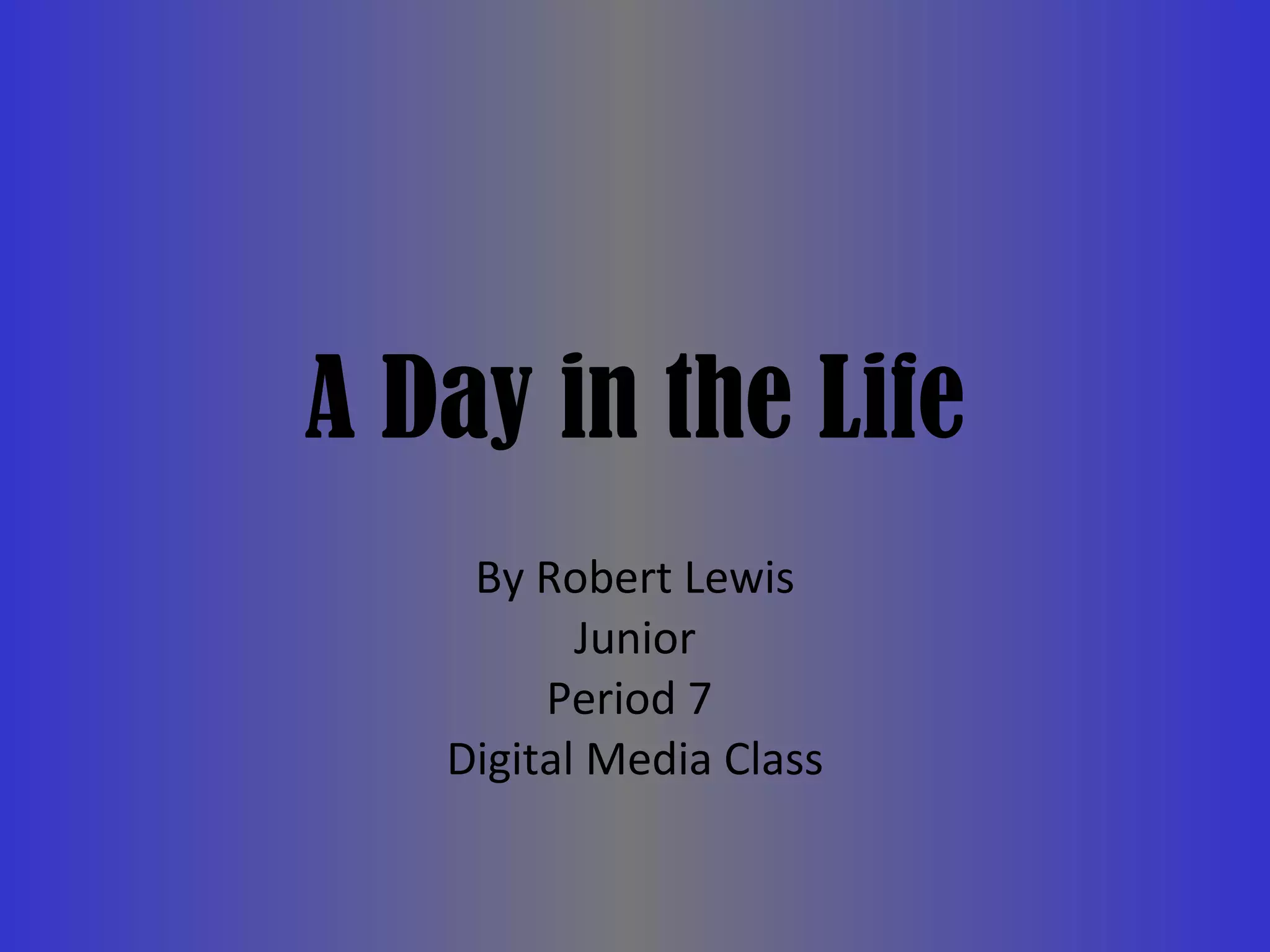 A day in the life finished | PPT